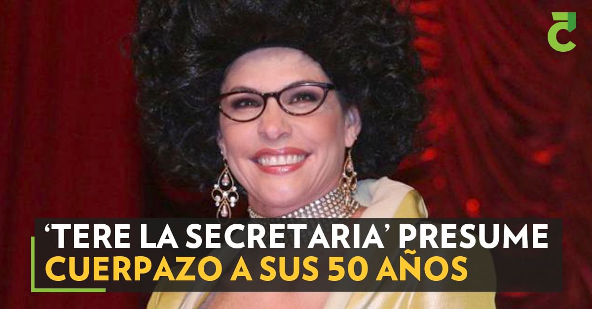 ‘Tere la secretaria’ presume cuerpazo a sus 50 años
