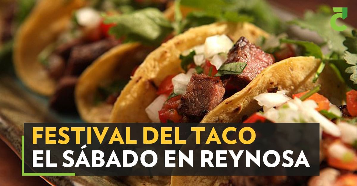 Festival del Taco el sábado en Reynosa