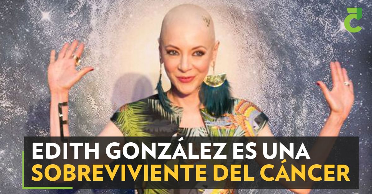 Edith González es sobreviviente del cáncer