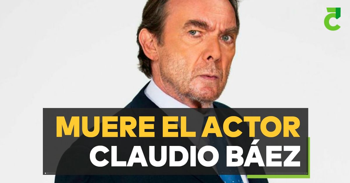 Muere el actor de telenovelas Claudio Báez