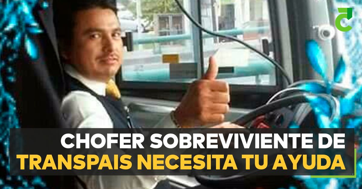 Chofer sobreviviente de Transpais necesita tu ayuda