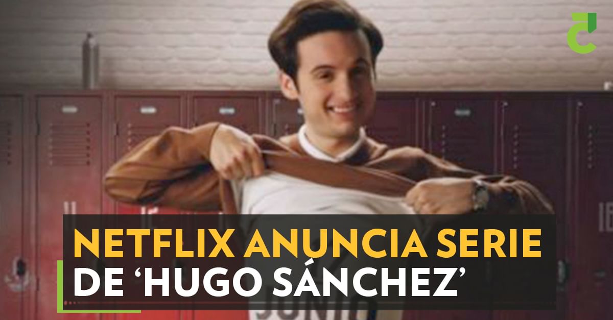 Netflix anuncia serie de ‘Hugo Sánchez’