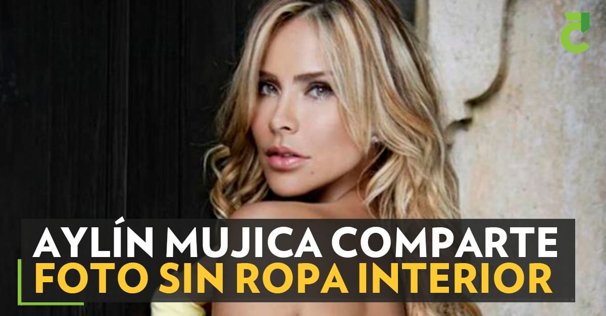 Aylín Mujica Comparte Foto Sin Ropa Interior