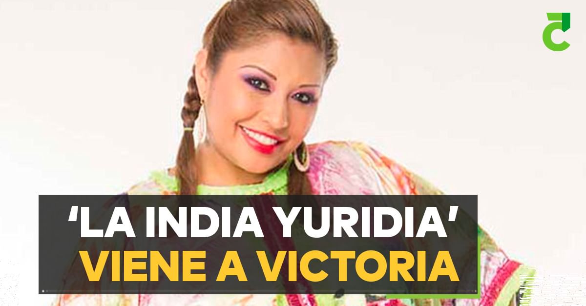 ‘La india Yuridia’ viene a Victoria