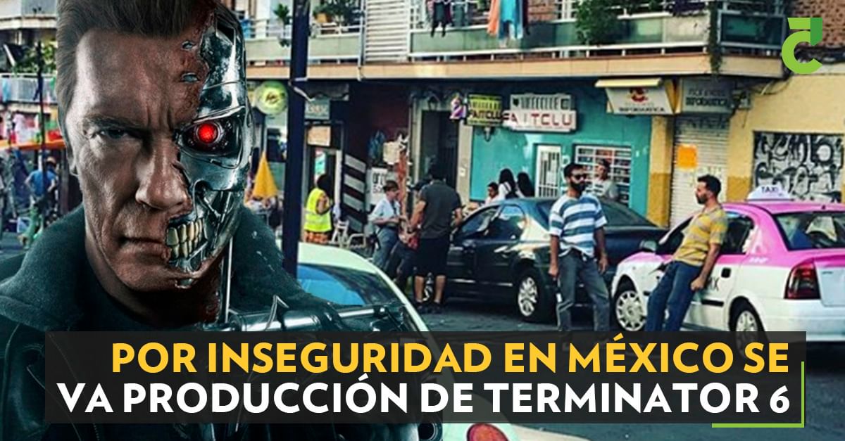 Por inseguridad en México se va producción de Terminator 6