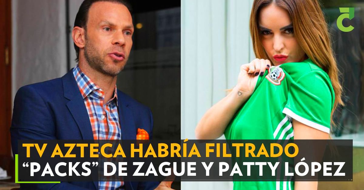 TV Azteca habría filtrado “packs” de Zague y Patty López