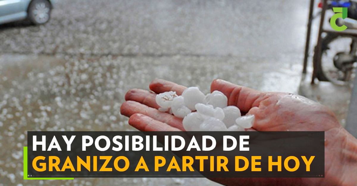 Hay posibilidad de granizo a partir de hoy