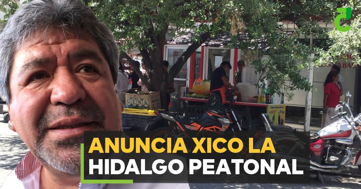 Anuncia Xico la Hidalgo peatonal