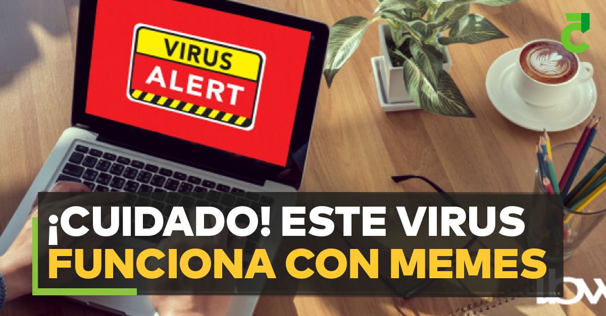 ¡Cuidado! Este virus funciona con memes