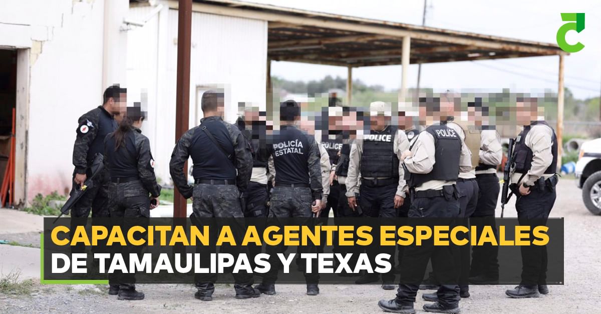 Capacitan a agentes especiales de Tamaulipas y Texas