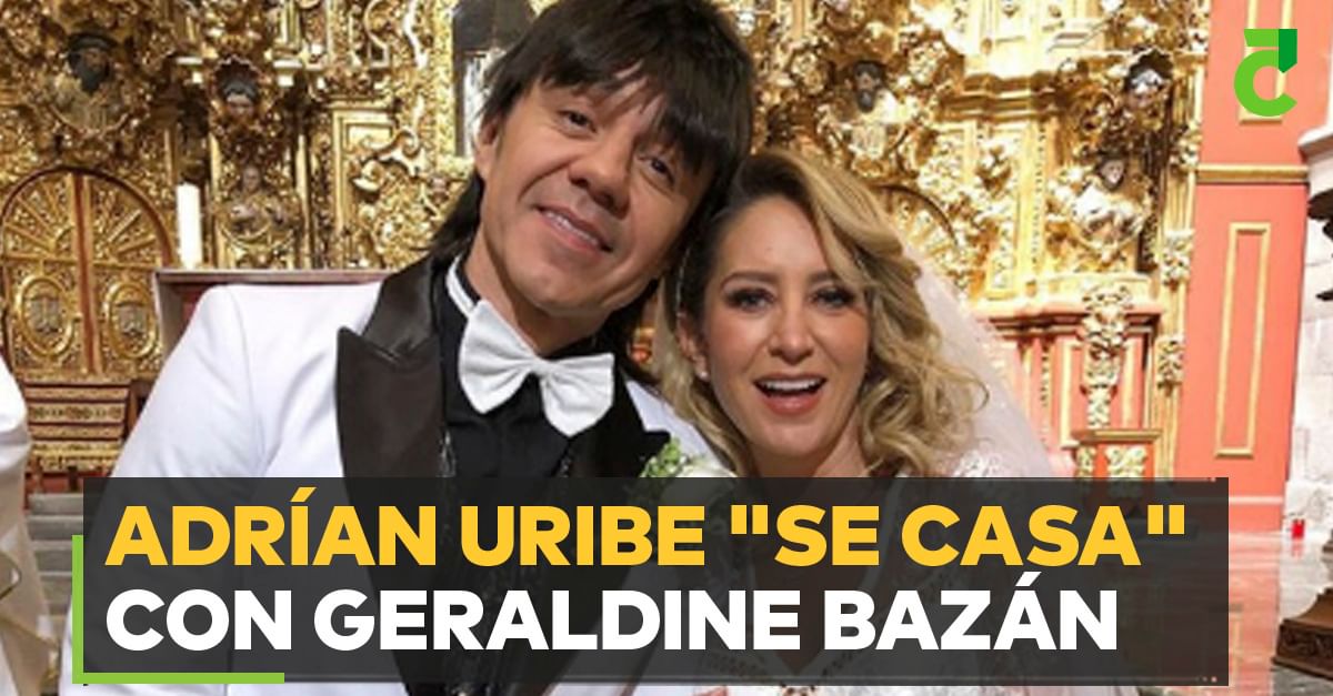 Adrían Uribe "se casa" con Geraldine Bazán