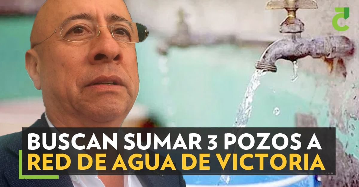 Buscan sumar 3 pozos a red de agua de Victoria