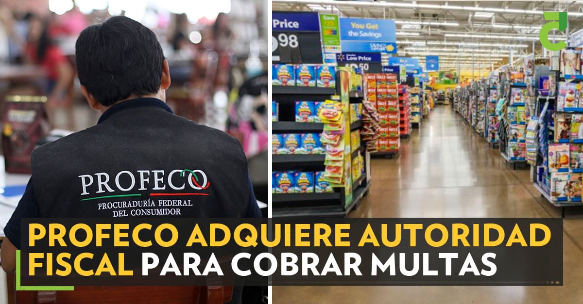 Profeco adquiere autoridad fiscal para cobrar multas