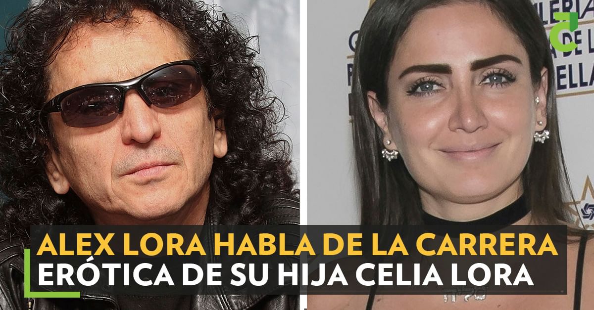 Alex Lora habla de la carrera erótica de su hija Celia Lora