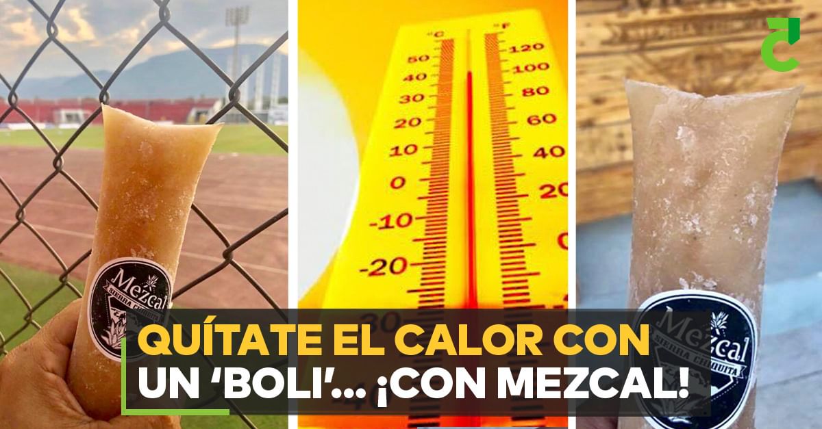 Quítate el calor con un ‘boli’... ¡con mezcal!