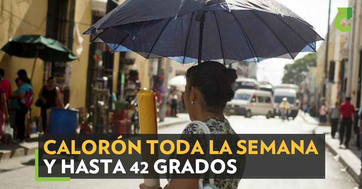 Calorón toda la semana y hasta 42 grados