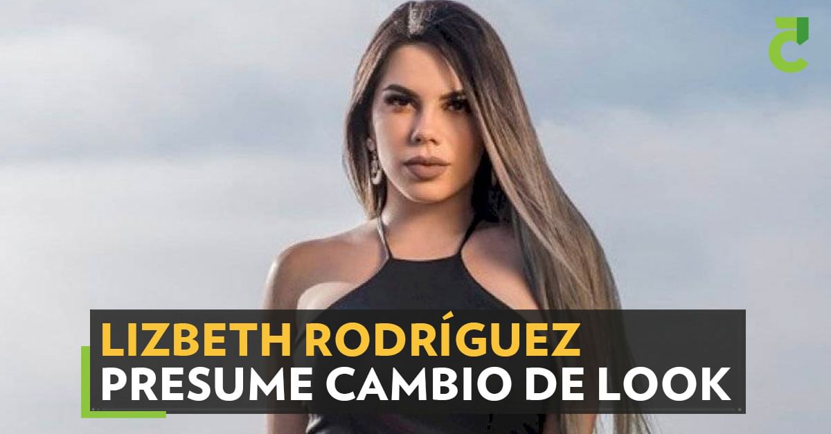 Lizbeth Rodríguez presume cambio de look