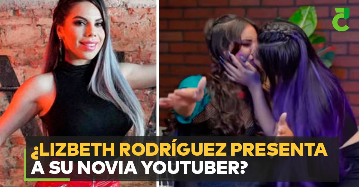 ¿Lizbeth Rodríguez presenta a su novia youtuber?