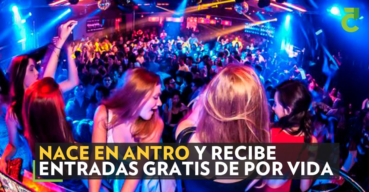 nace en antro y recibe entradas gratis de por vida