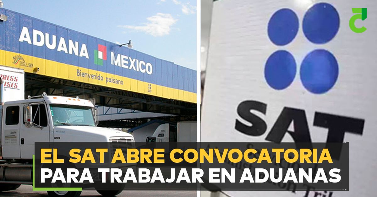 El SAT abre convocatoria para trabajar en aduanas