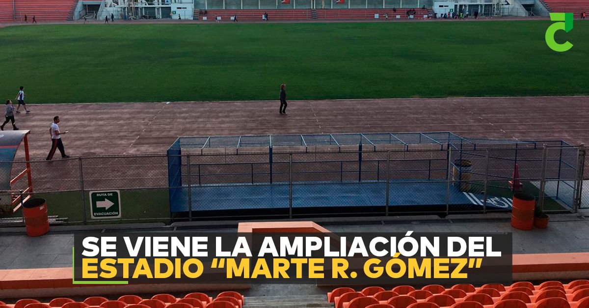 Se viene la ampliación del estadio “Marte R. Gómez”