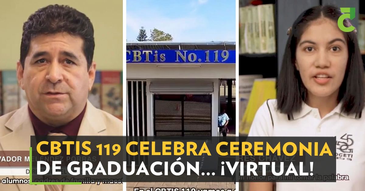 CBTIS 119 celebra ceremonia de Graduación... ¡virtual!