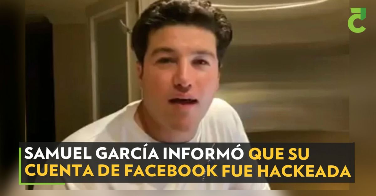 Samuel García informó que su cuenta de Facebook fue hackeada