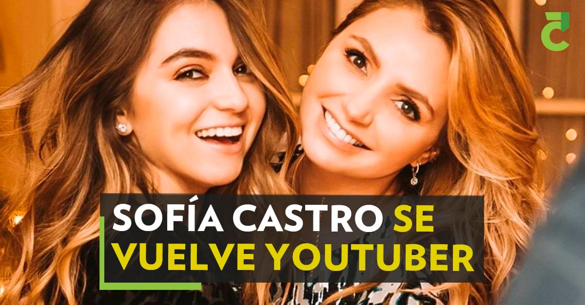 Sofía Castro se vuelve youtuber