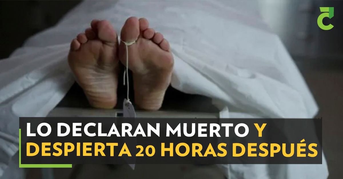 Lo declaran muerto y despierta 20 horas después
