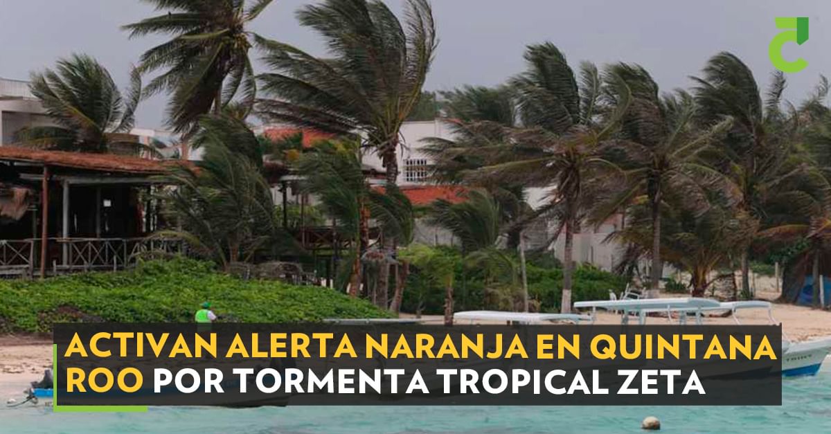 Activan alerta naranja en Quintana Roo por tormenta tropical Zeta