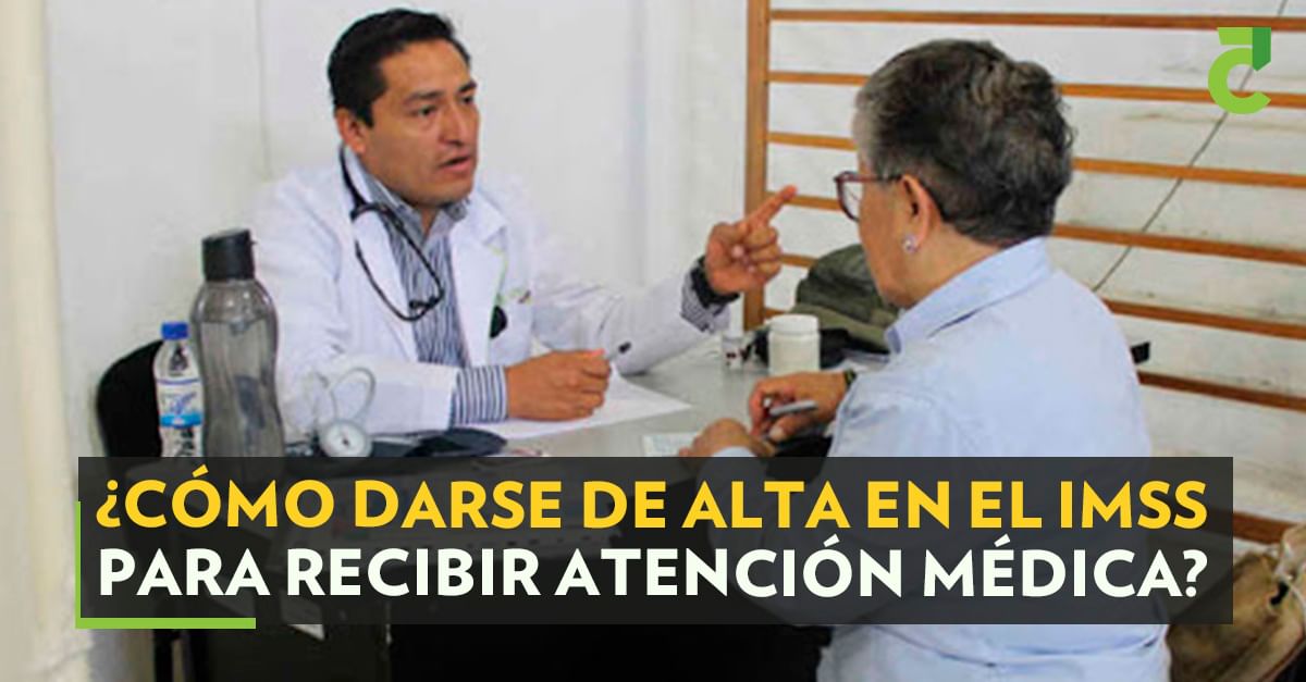 ¿Cómo darse de alta en el IMSS para recibir atención médica?