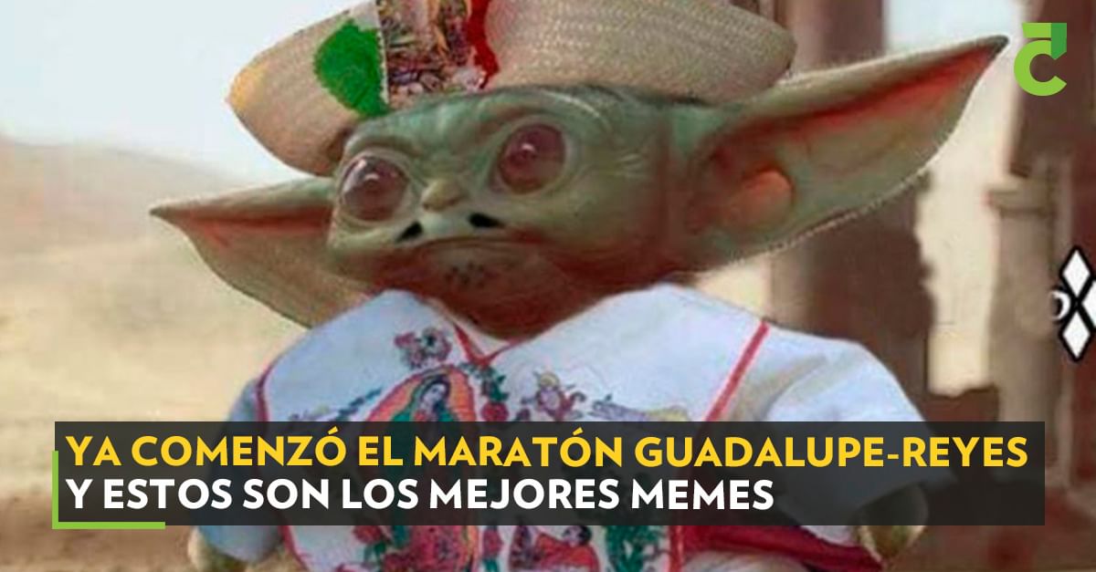 Ya comenzó el maratón Guadalupe-Reyes y estos son los mejores memes