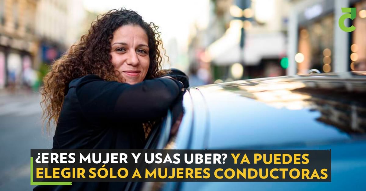 ¿Eres mujer y usas Uber? Ya puedes elegir sólo a mujeres conductoras