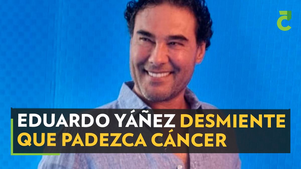 Eduardo Yáñez desmiente que padezca cáncer