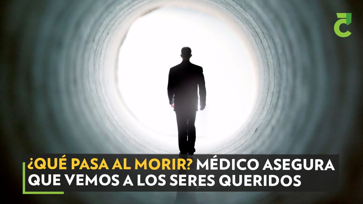 ¿Qué pasa al morir? Médico asegura que vemos a los seres queridos