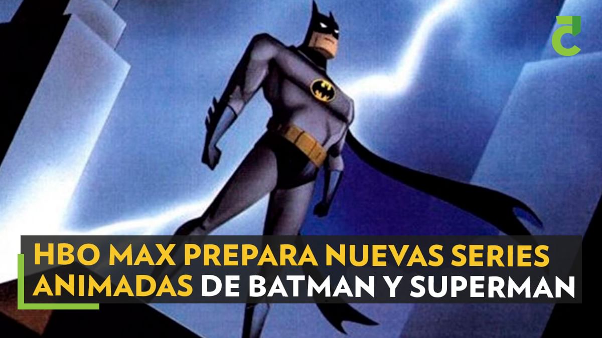 HBO Max prepara nuevas series animadas de Batman y Superman