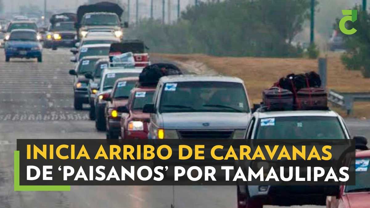 Inicia arribo de caravanas de ‘paisanos’ por Tamaulipas