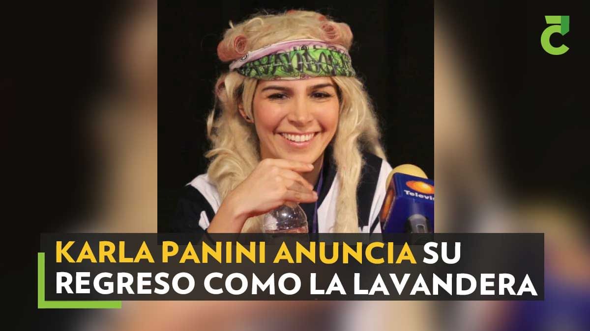Karla Panini Anuncia Su Regreso Como La Lavandera