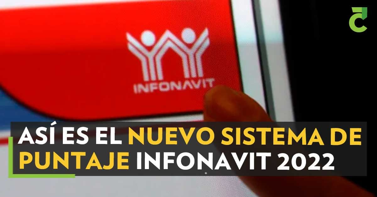Así es el nuevo sistema de puntaje Infonavit 2022