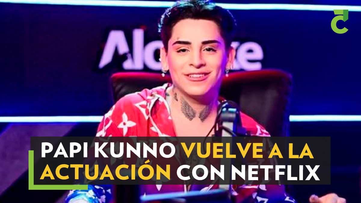 Papi Kunno vuelve a la actuación con Netflix