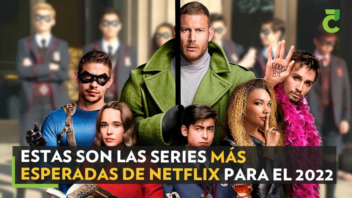 Estas son las series más esperadas de Netflix para el 2022
