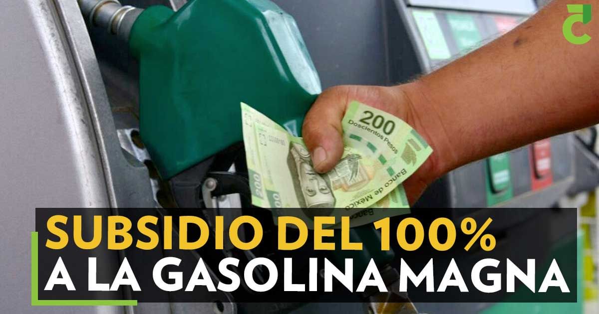 Subsidio del 100% a la gasolina Magna