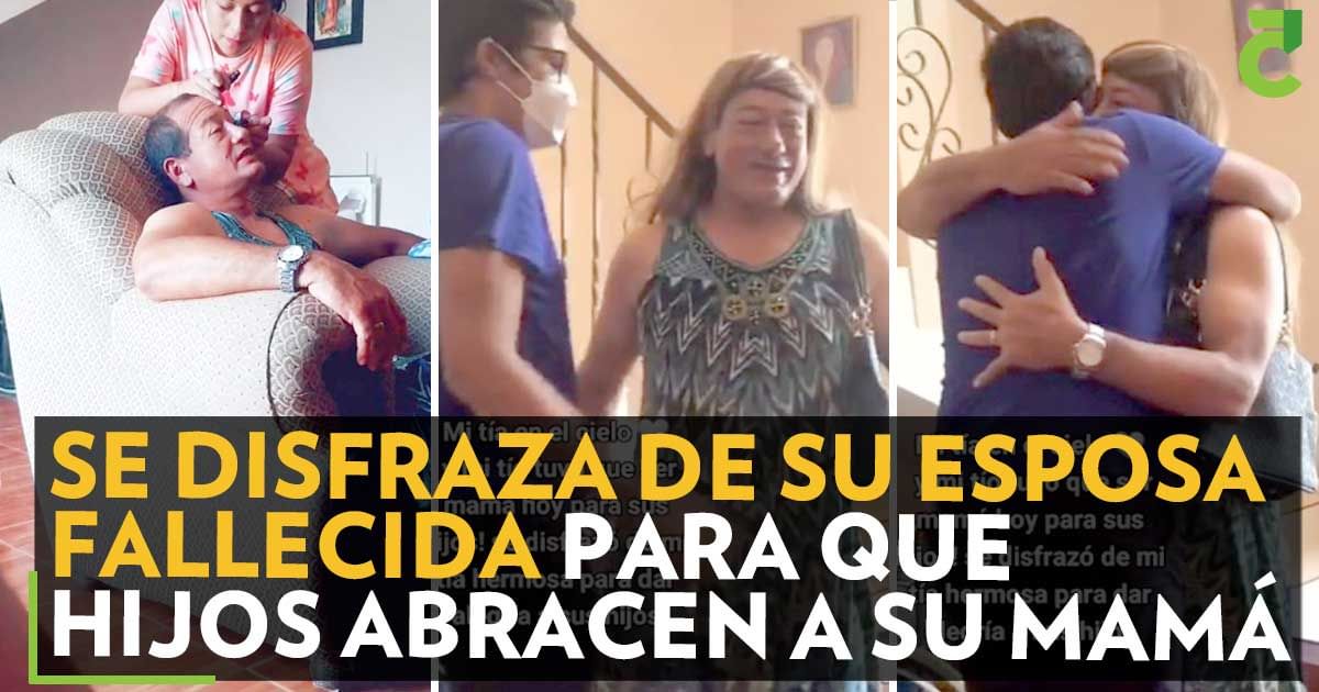 Se disfraza de su esposa fallecida para que hijos abracen a su mamá