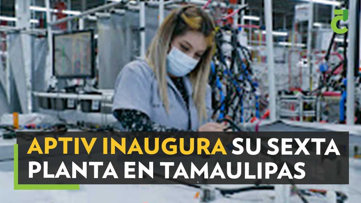 Aptiv inaugura su sexta planta en Tamaulipas