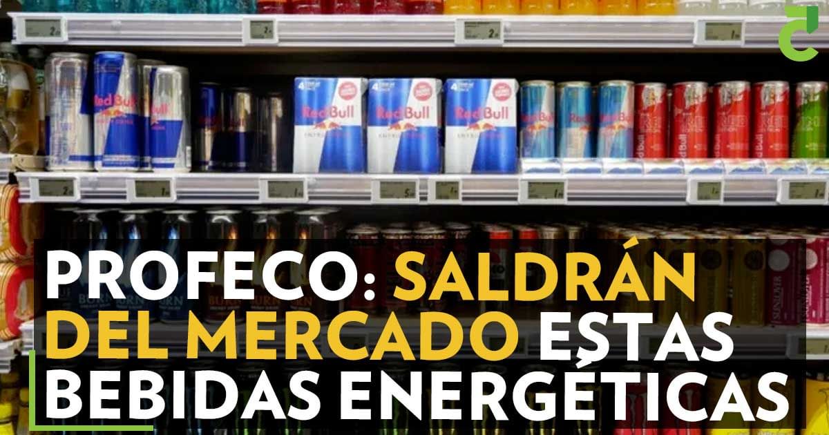 PROFECO: Bebidas energéticas saldrán del mercado