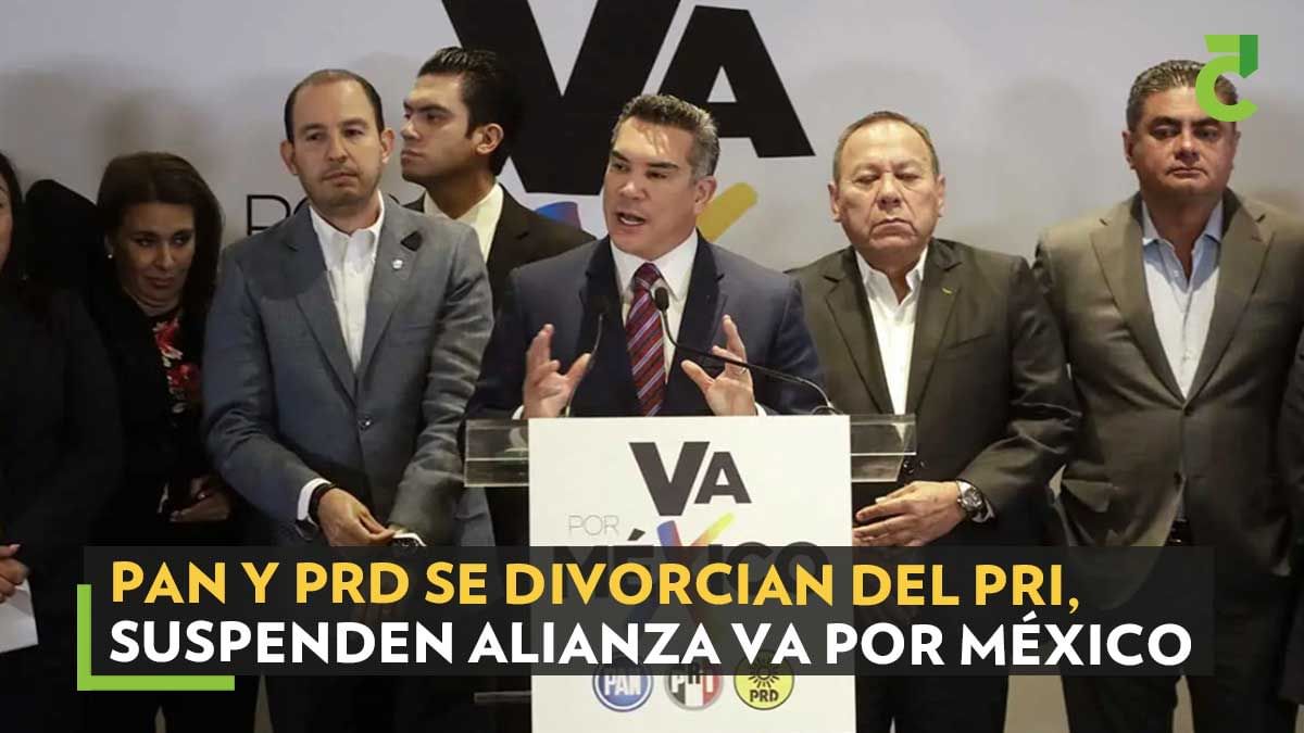 PAN y PRD se divorcian del PRI, suspenden Alianza Va por México