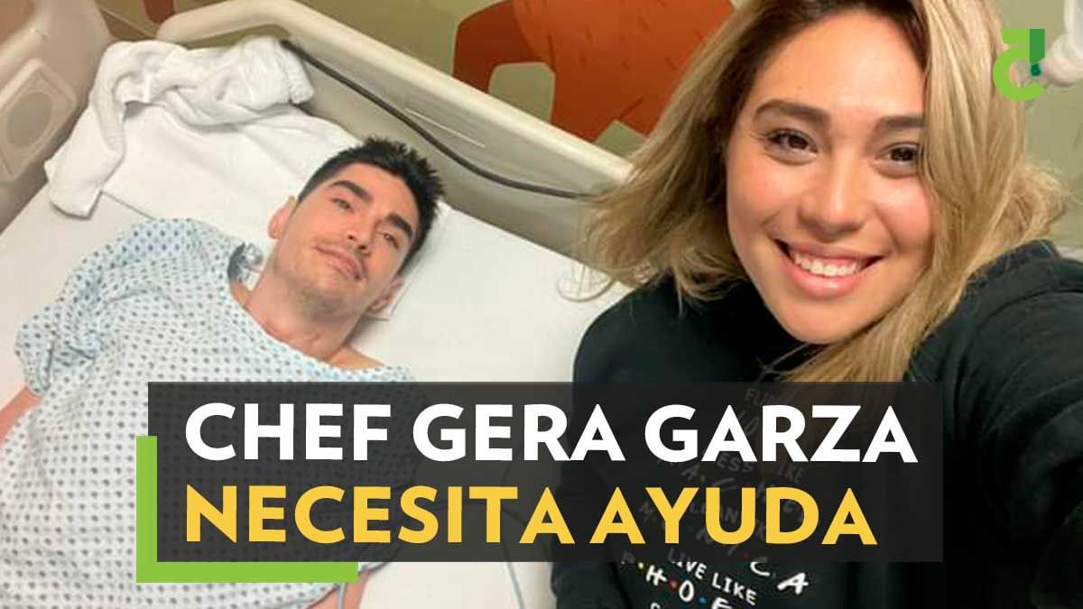 Chef Gera Garza necesita ayuda