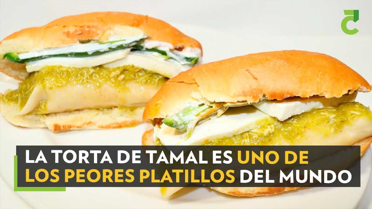 La Torta De Tamal Es Declarada Como Uno De Los Peores Platillos Del Mundo