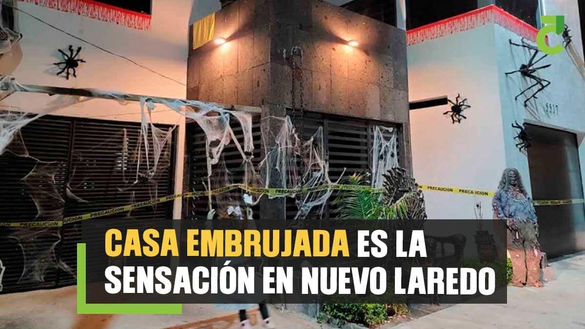 Casa embrujada en Nuevo Laredo causa sensación entre los ciudadanos
