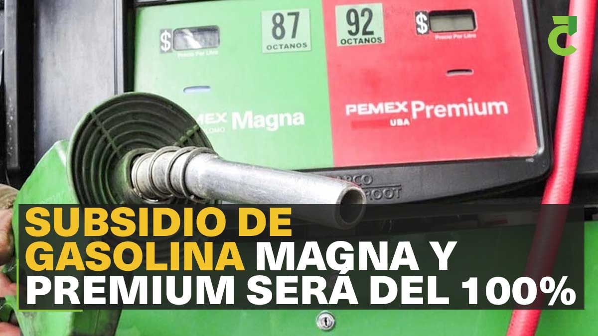 Subsidio de gasolina Magna y Premium será del 100%